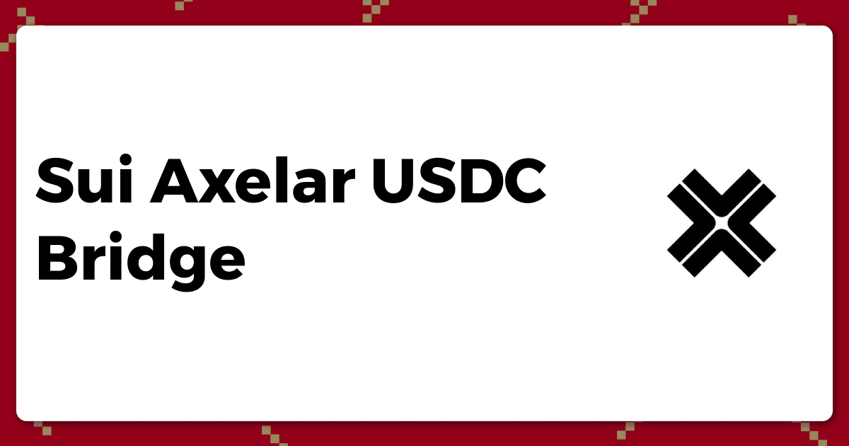 Sui Axelar USDC Bridge | AKINDO